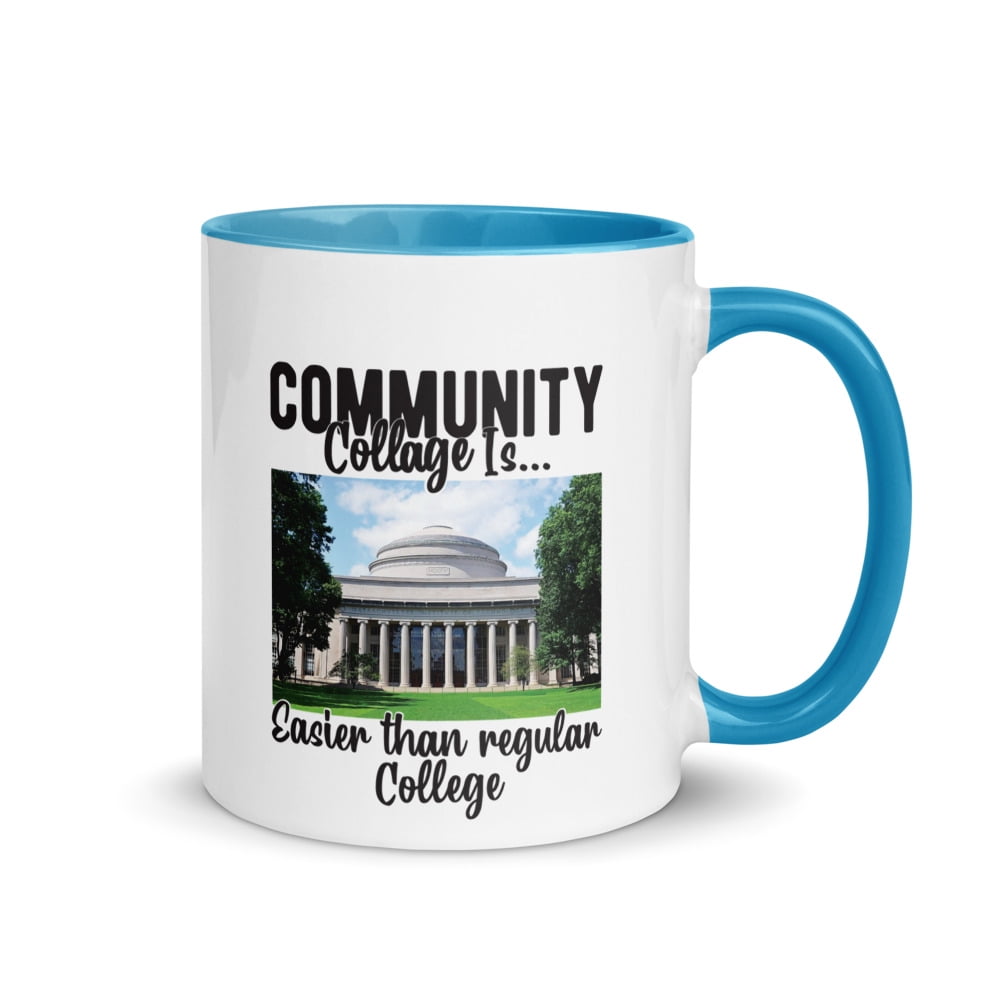 Community Collage is easier than Regular College -Mug with inside Color ...