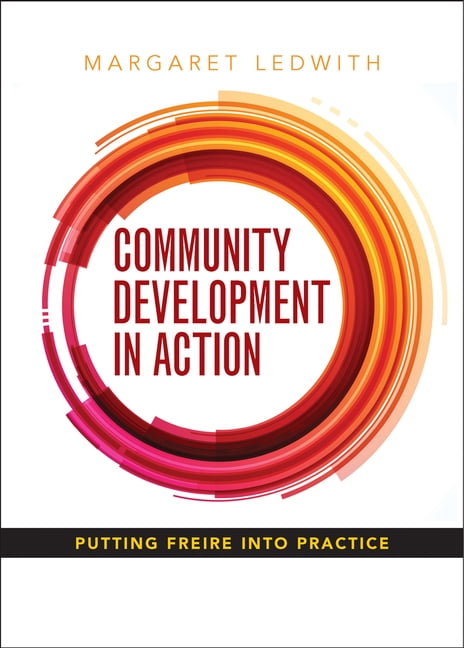 Community Development in Action : Putting Freire into Practice ...