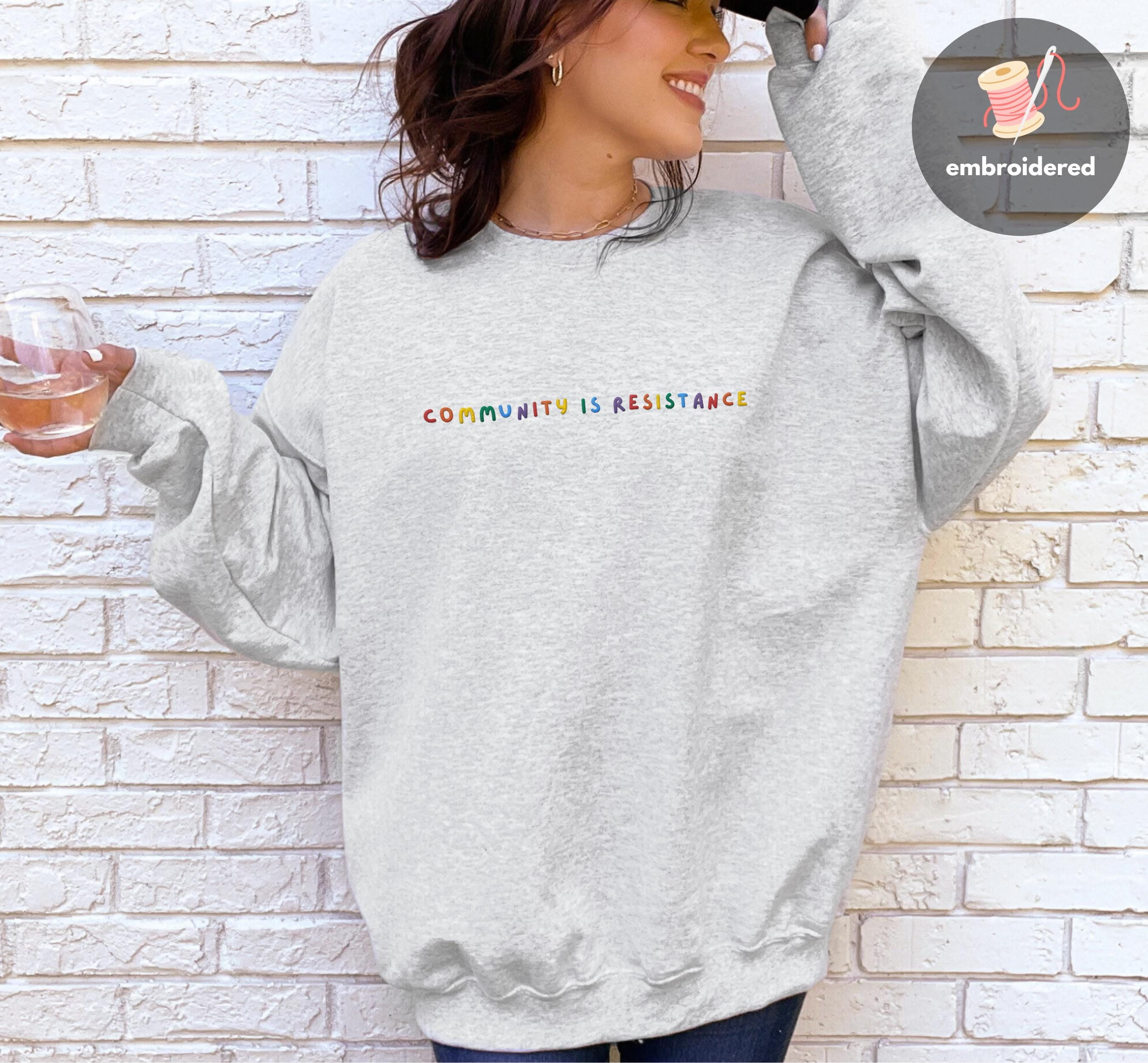 Community Is Resistance Sweatshirt Rainbow Embroidered Protest Sweater ...