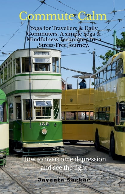 Commute Calm: Yoga for Travellers & Daily Commuters. A simple Yoga ...