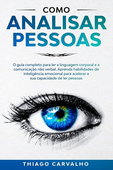 Como Analisar Pessoas: O guia completo para ler a linguagem corporal e ...