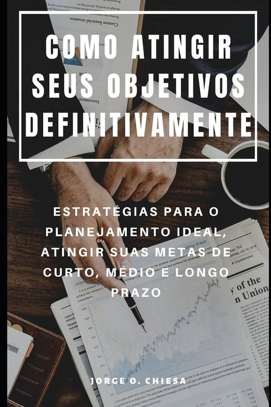 Como Atingir Seus Objetivos Definitivamente : Estratégias Para O ...