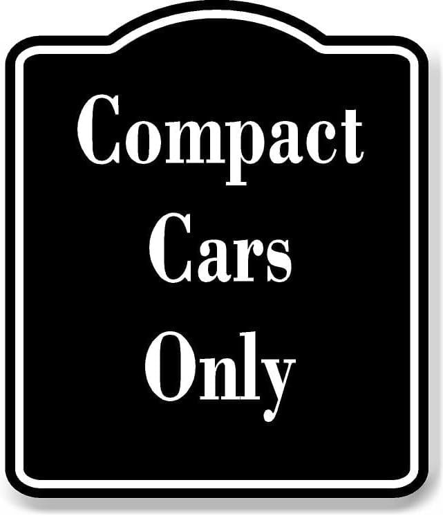 Compact Cars Only BLACK Aluminum Composite Sign 8.5''x10'' - Walmart.com