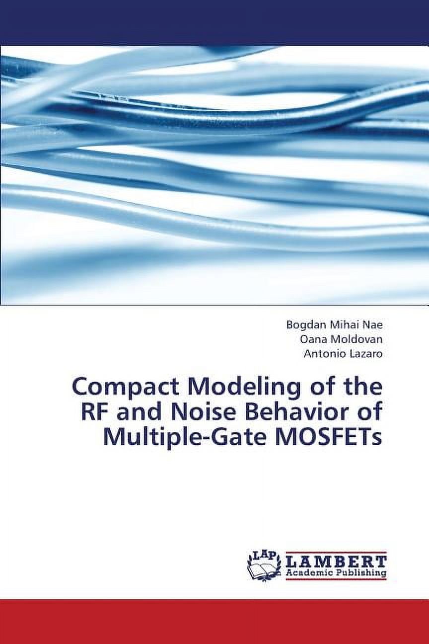 Compact Modeling of the RF and Noise Behavior of Multiple-Gate Mosfets ...