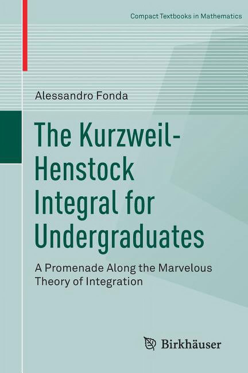 Compact Textbooks in Mathematics The Kurzweil-Henstock Integral for ...