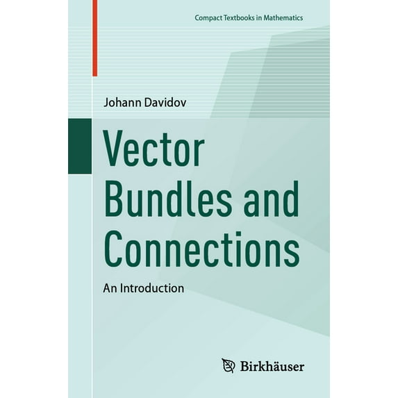 Compact Textbooks in Mathematics Vector Bundles and Connections: An ...
