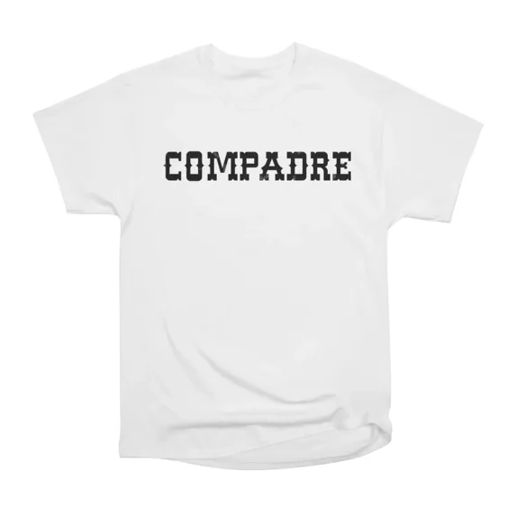 Compadre T-Shirt Tee Gift For Him Merch For Her Apparel For Friend ...