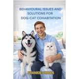 Companion Animal Behavior Behavioural Issues and Solutions for Dog-Cat ...