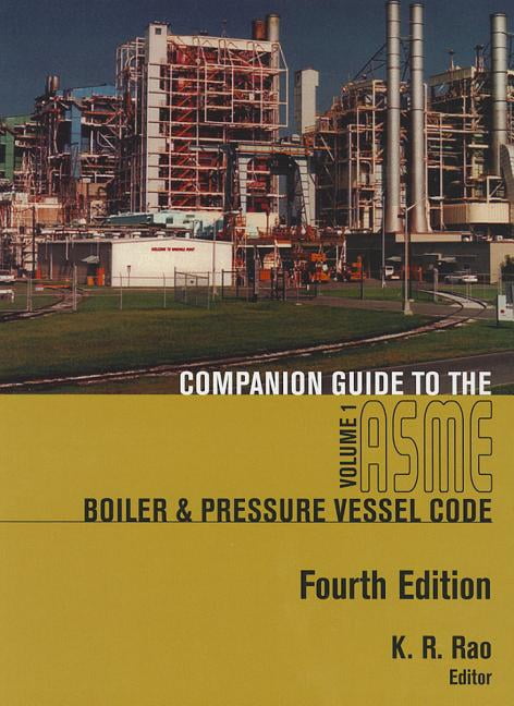 Companion Guide to the Asme Boiler & Pressure Vessel and Piping Codes ...