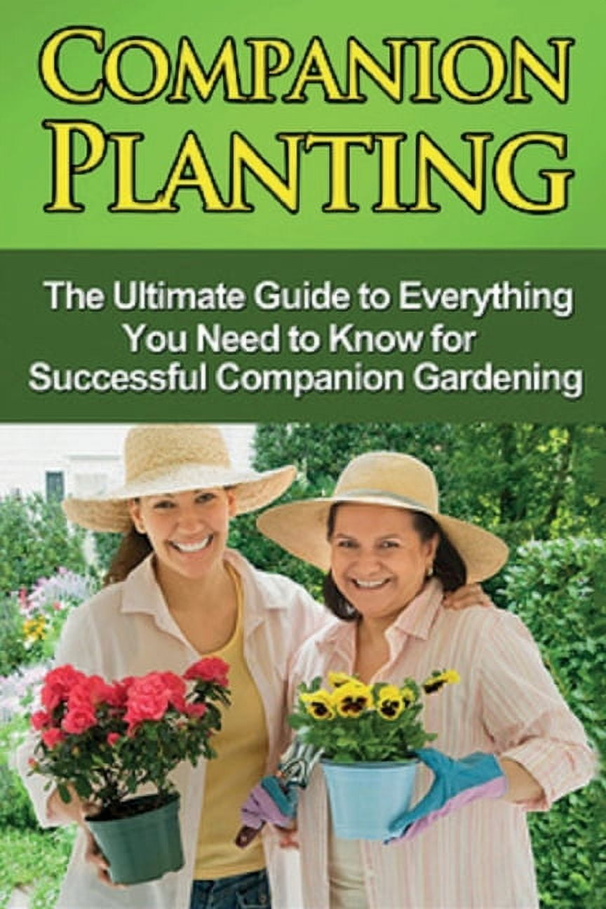 Companion Planting: The Ultimate Guide to Everything You Need to Know ...