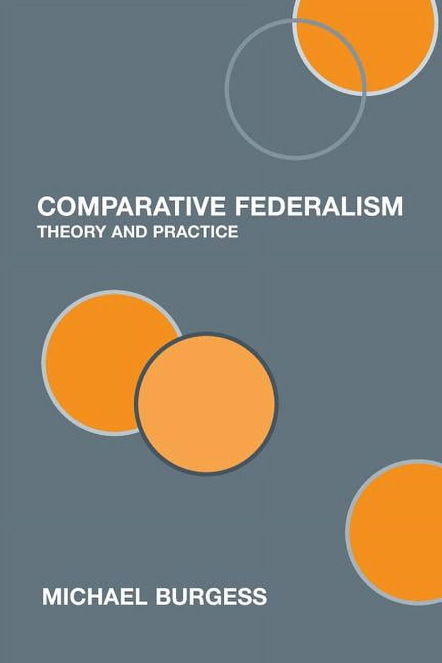 Comparative Federalism: Theory and Practice, (Paperback) - Walmart.com