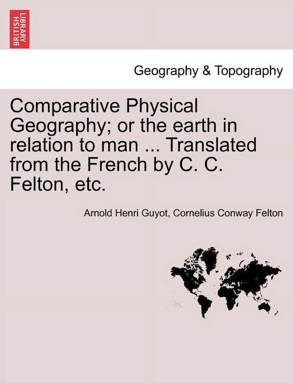 Comparative Physical Geography; Or the Earth in Relation to Man ...