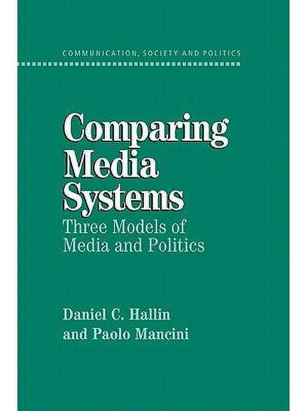 Comparing Media Systems : Three Models of Media and Politics - Walmart.com