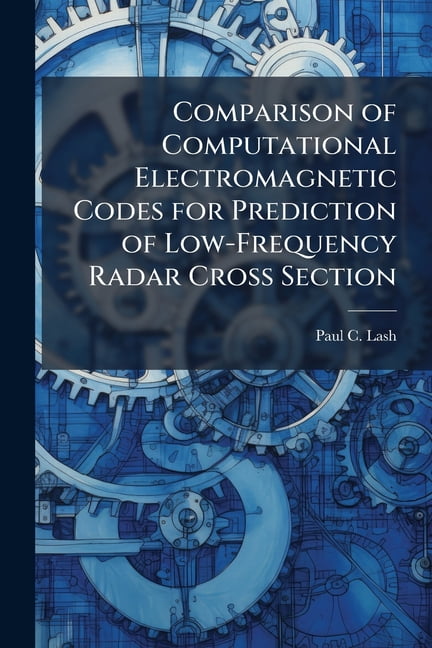 Comparison of Computational Electromagnetic Codes for Prediction of Low-Frequency Radar Cross ...