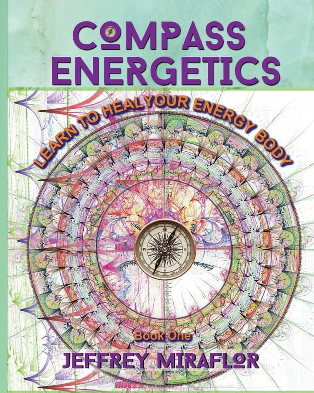 Compass Energetics: Learn to heal your energy body, (Paperback ...
