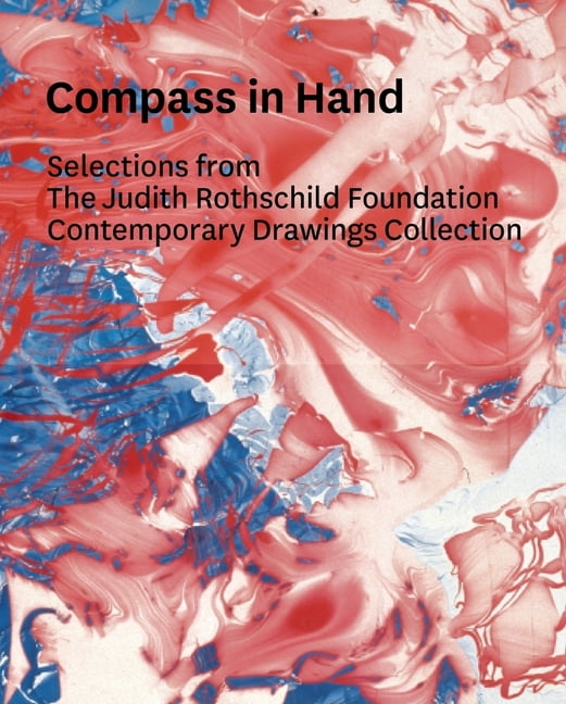 Compass in Hand : Selections from the Judith Rothschild Foundation ...