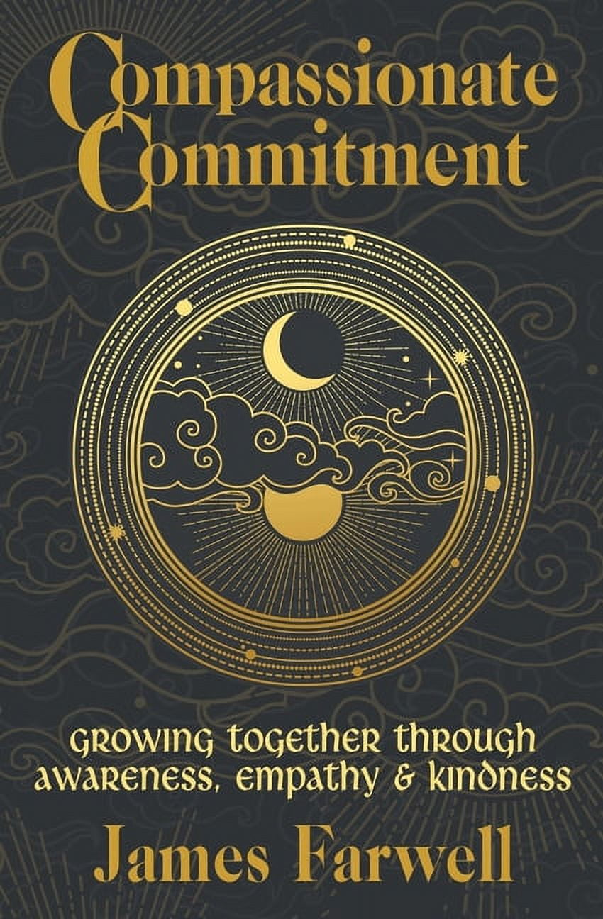 Compassionate Commitment: Growing Together Through Awareness, Empathy ...