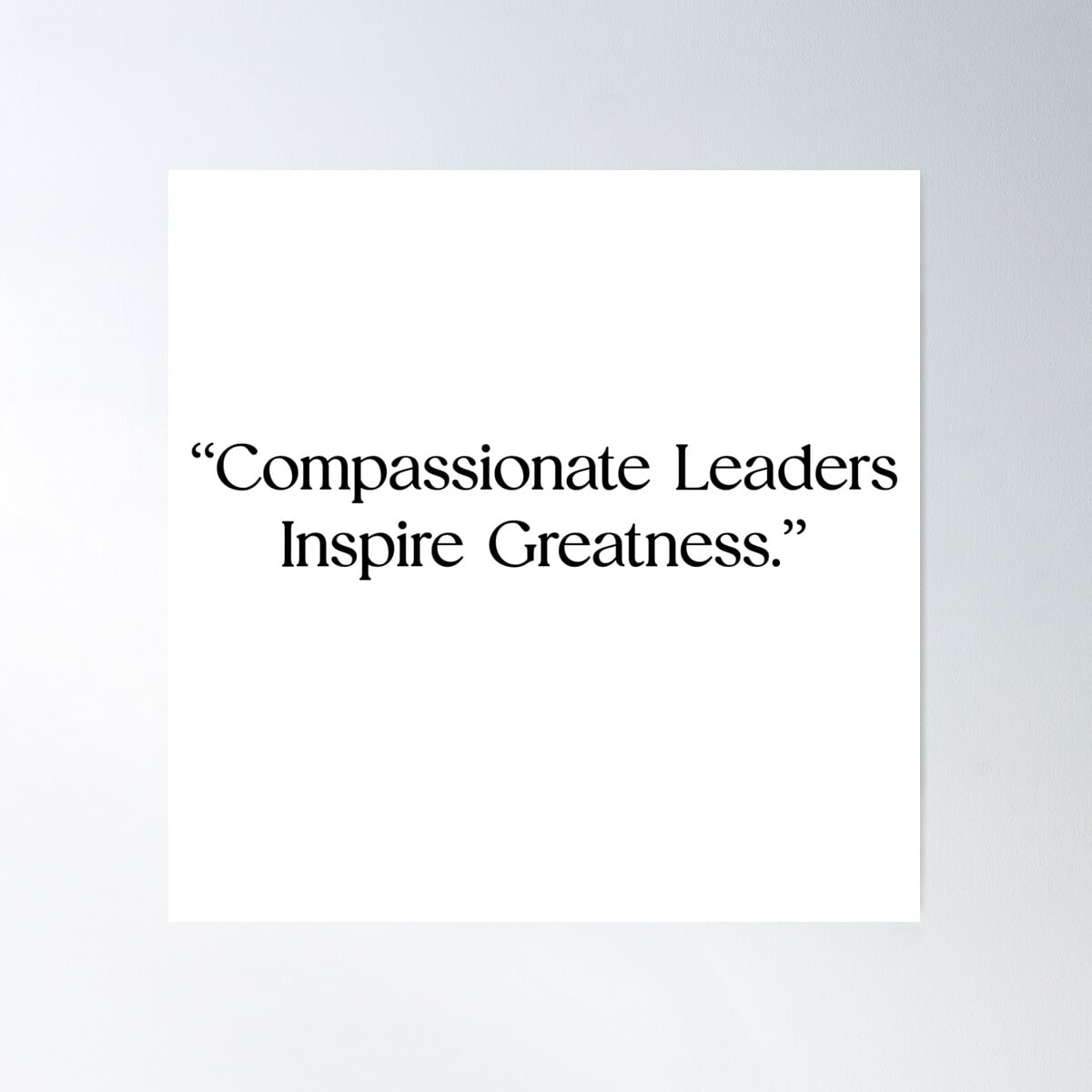 Compassionate Leaders Inspire Greatness.| Mindful Leadership Poster ...