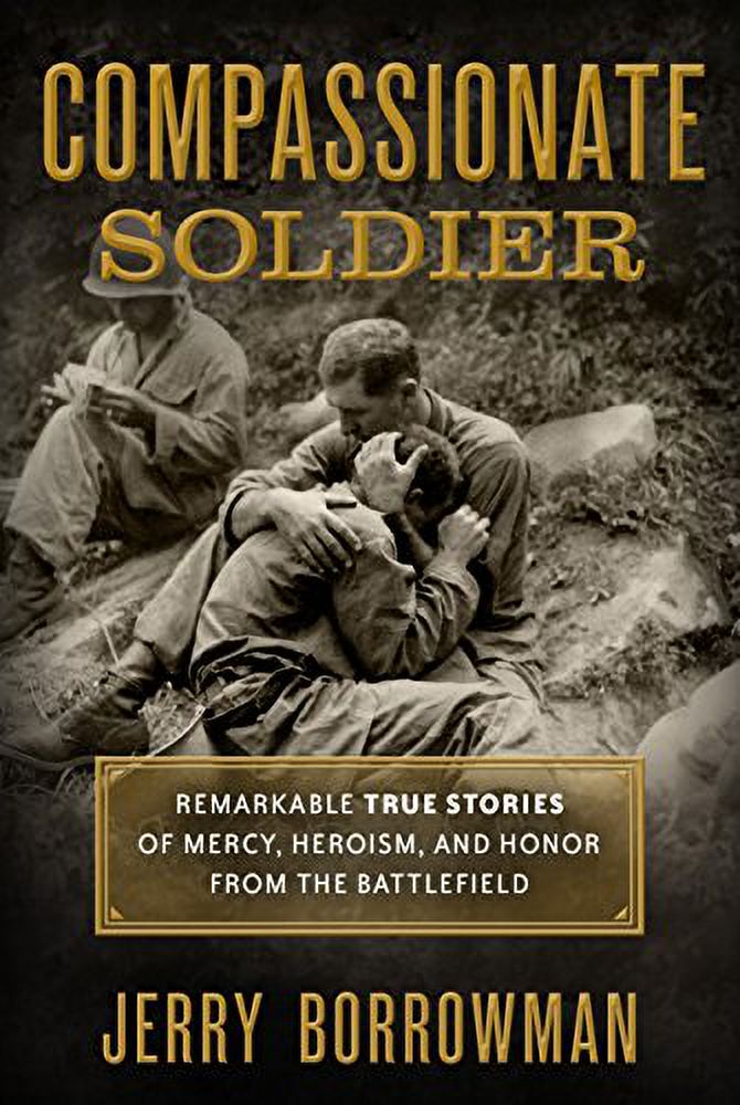 Pre-Owned Compassionate Soldier: Remarkable True Stories of Mercy ...