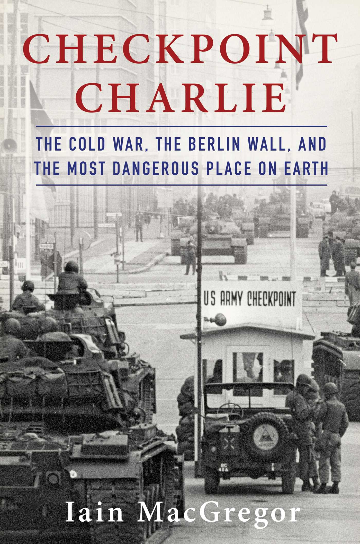Compelling Cold War History: Checkpoint Charlie : The Cold War, The ...