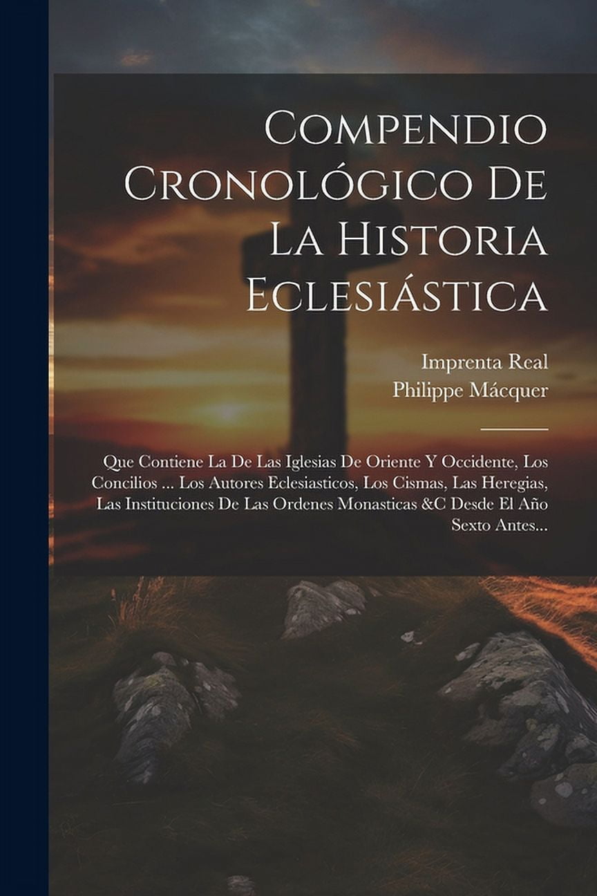 Compendio Cronol?gico De La Historia Eclesi?stica: Que Contiene La De ...