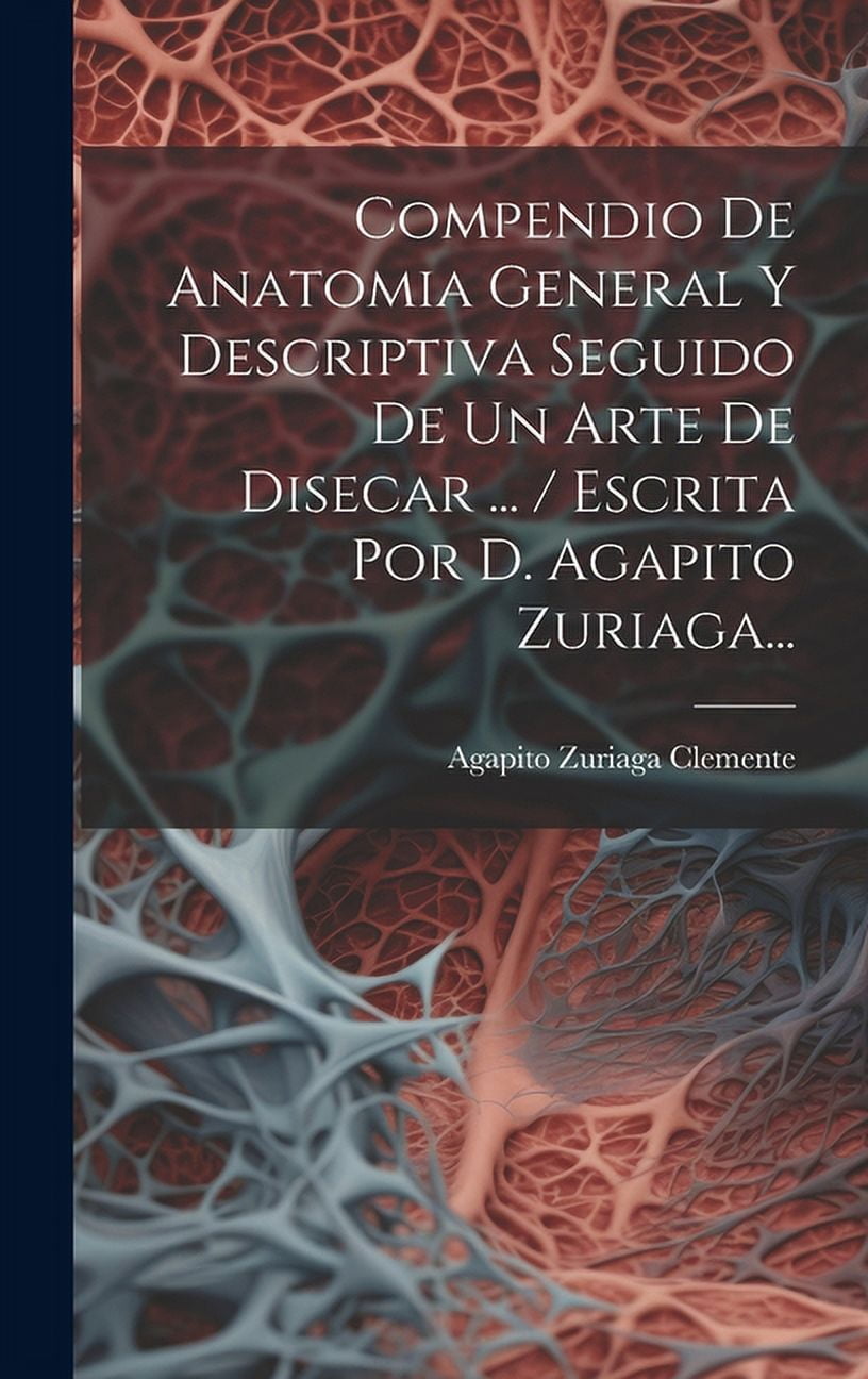Compendio De Anatomia General Y Descriptiva Seguido De Un Arte De ...