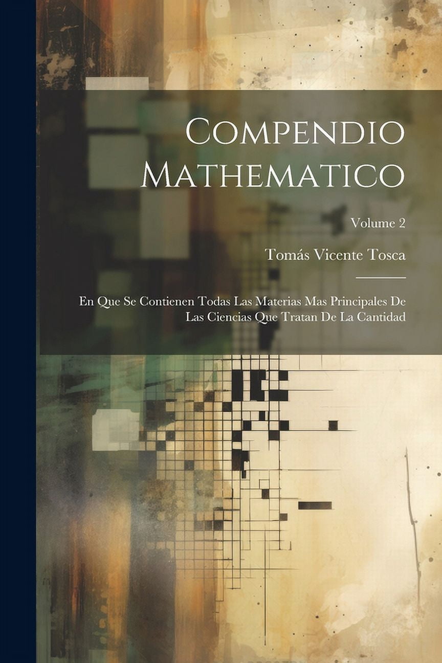 Compendio Mathematico: En Que Se Contienen Todas Las Materias Mas ...