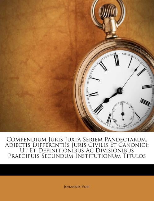 Compendium Juris Juxta Seriem Pandectarum, Adjectis Differentiis Juris ...