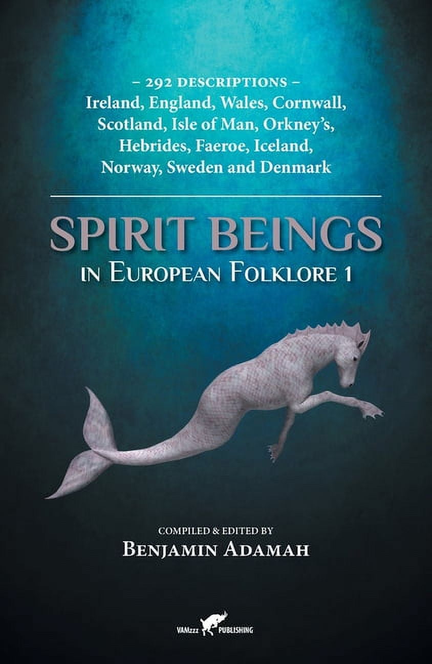 Compendium Spirit Beings in European Folklore 1: 292 descriptions ...