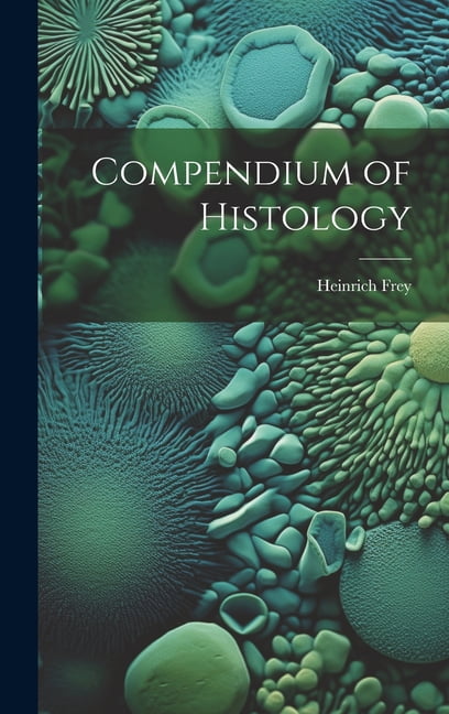 Compendium of Histology (Hardcover) - Walmart.com