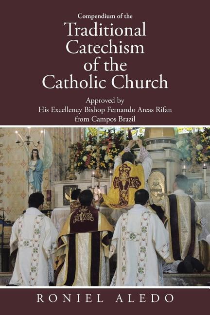 Compendium of the Traditional Catechism of the Catholic Church ...