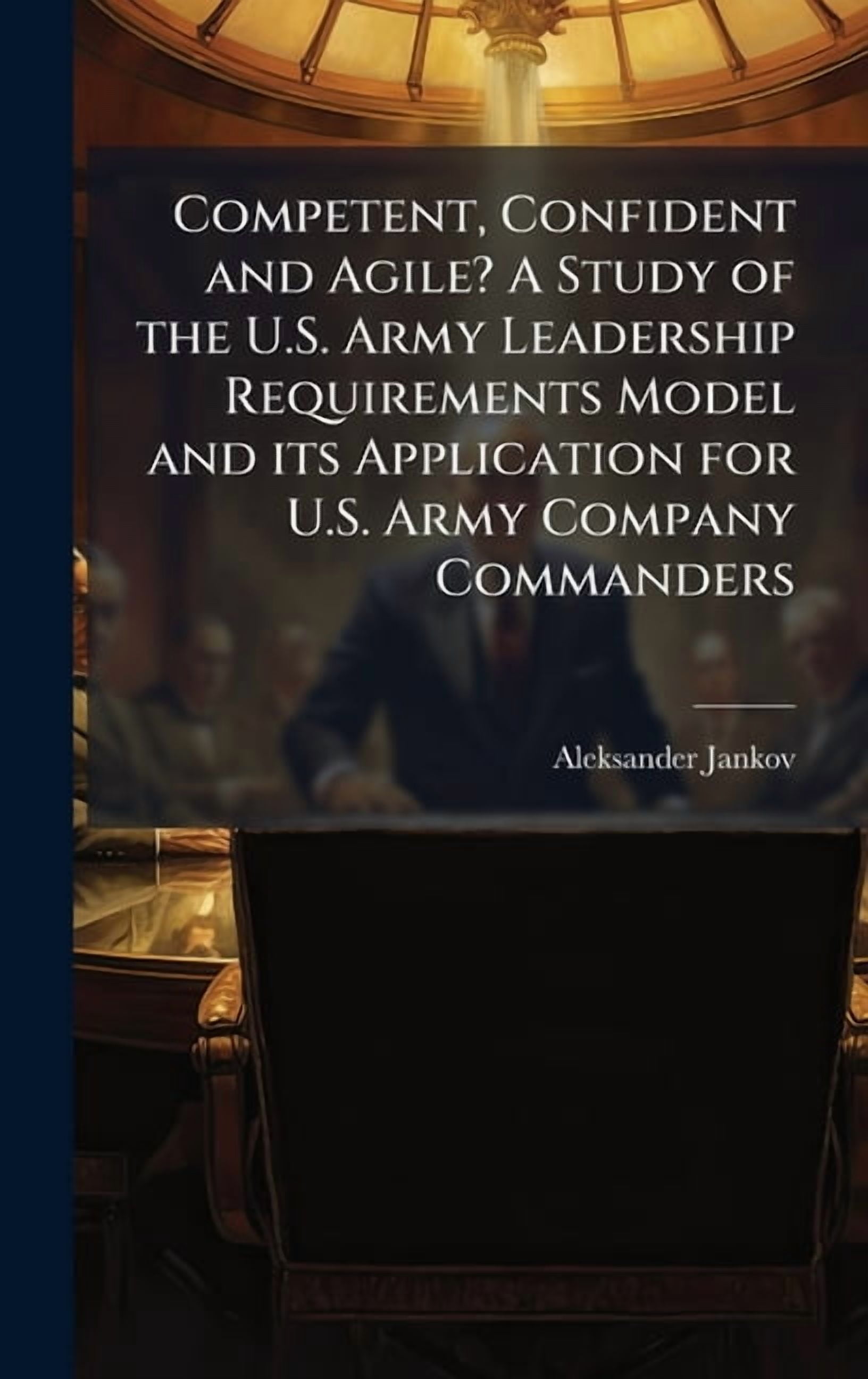 Competent, Confident and Agile? A Study of the U.S. Army Leadership ...