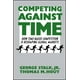 Competing Against Time : How Time-Based Competition Is Reshaping Global ...
