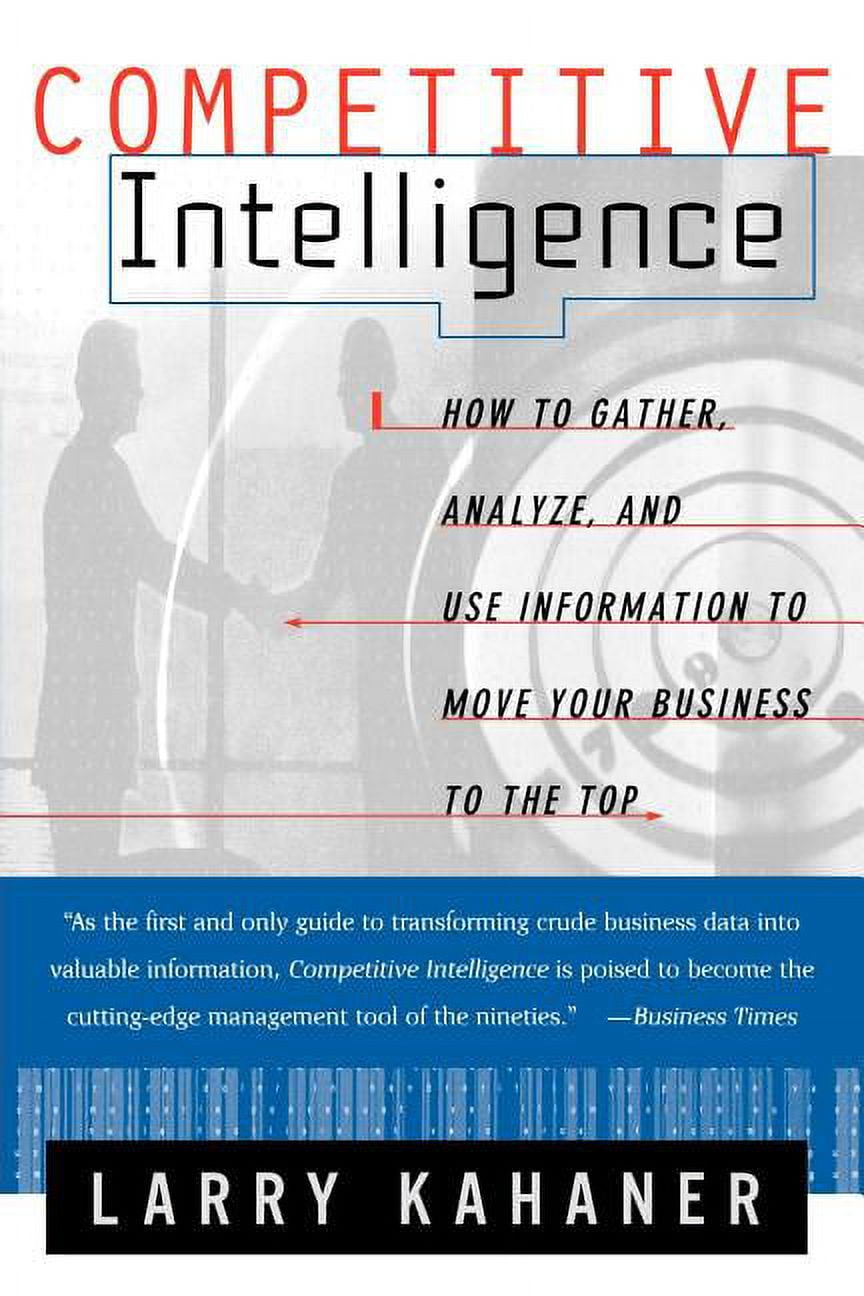 Competitive Intelligence: How to Gather Analyze and Use Information to ...