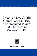 Compiled Law Of The Grand Lodge Of Free And Accepted Masons Of The ...
