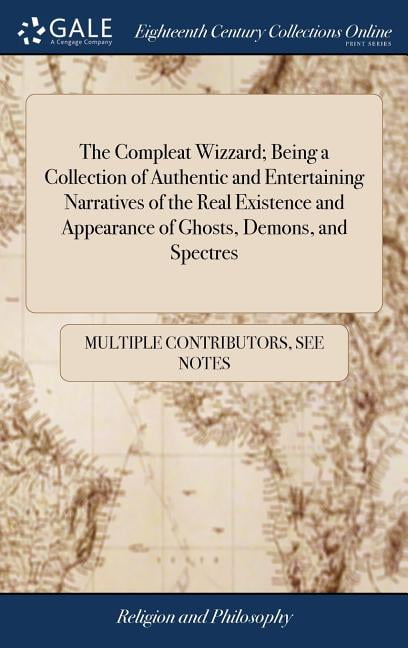 The Compleat Wizzard; Being a Collection of Authentic and Entertaining ...