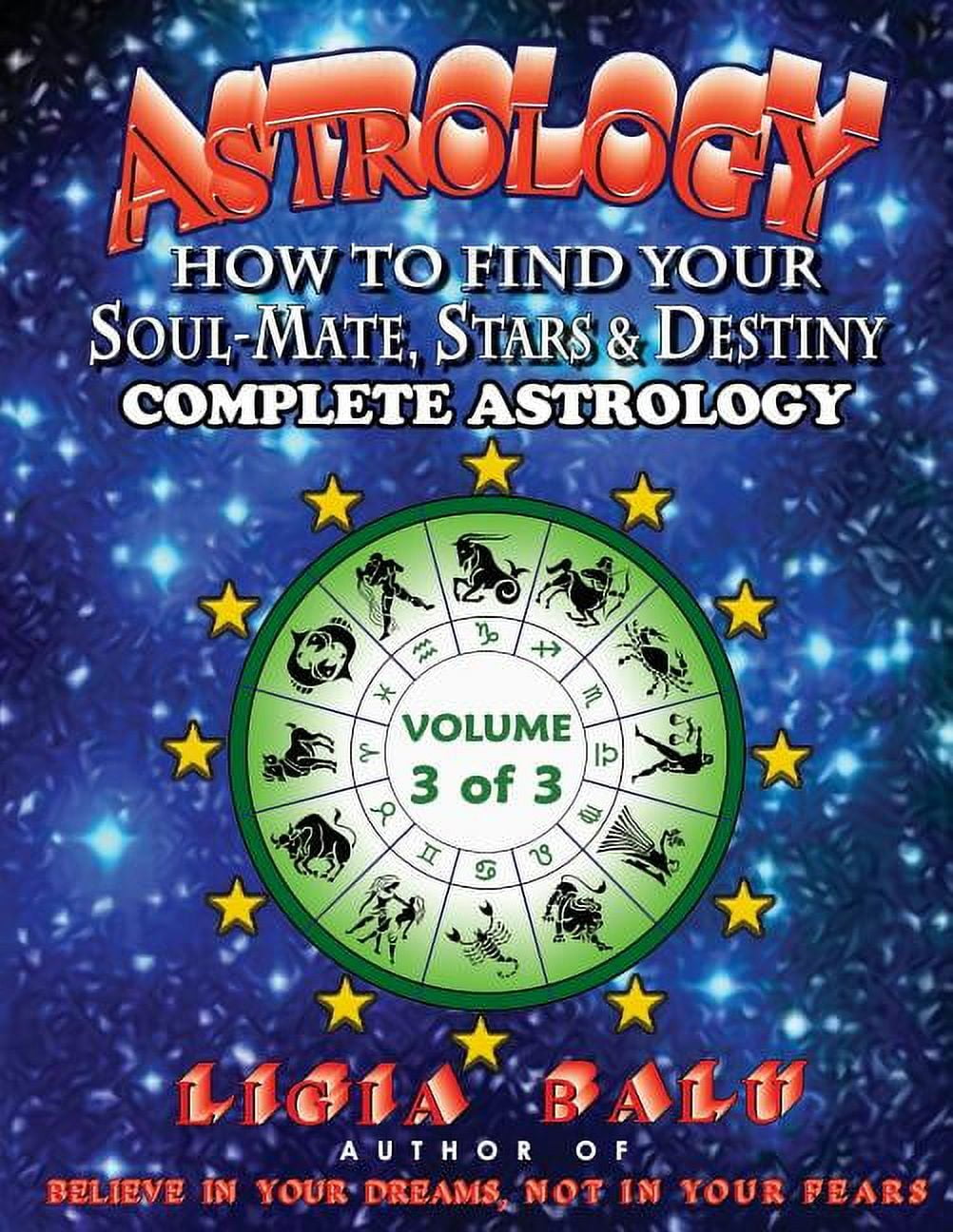 Complete Astrology - How to Find Your Soul-Mate, Stars and Destiny ...