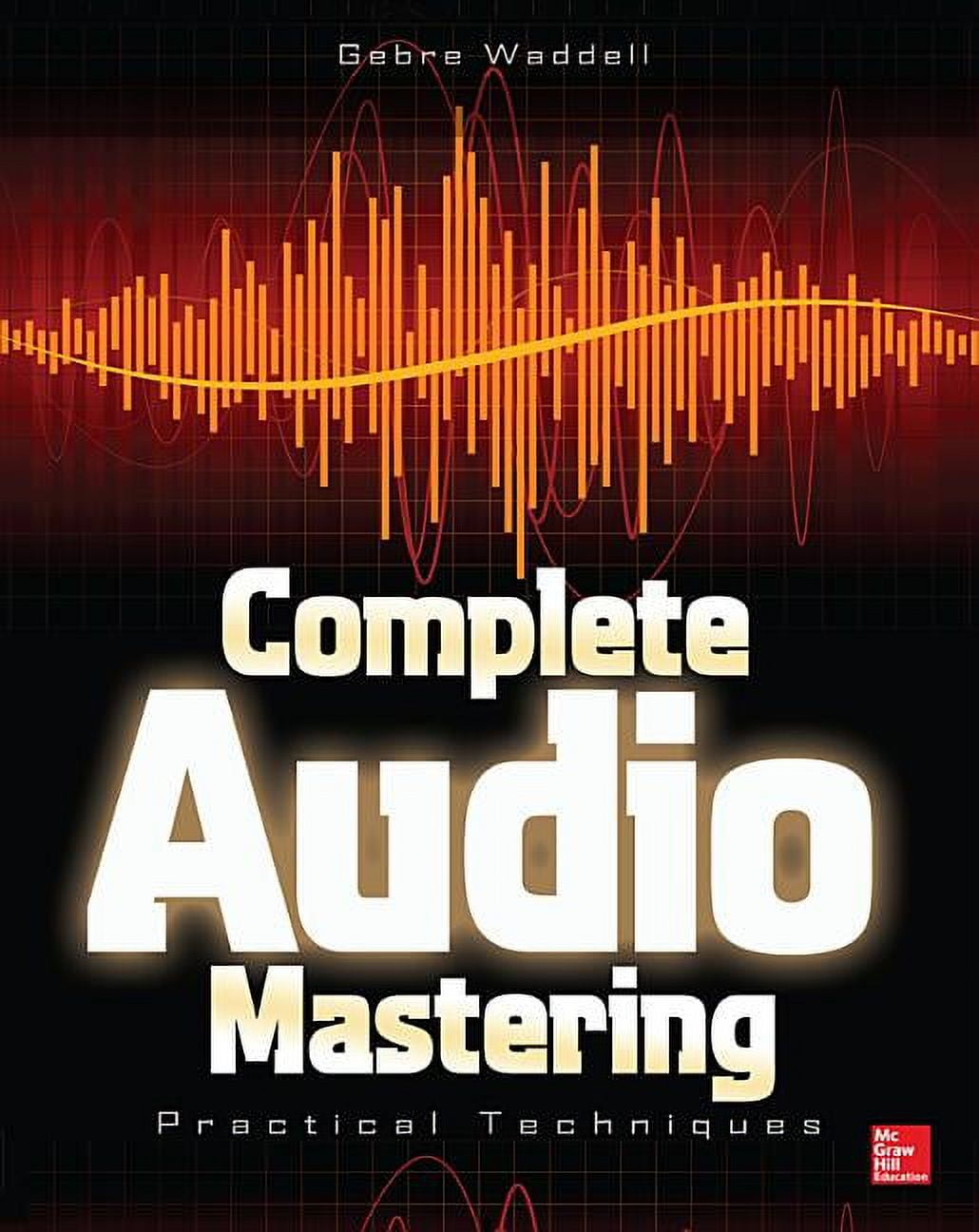 Complete Audio Mastering: Practical Techniques (Paperback) - Walmart.com