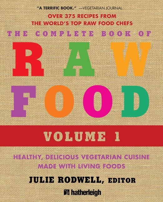 Complete Book of Raw Food: The Complete Book of Raw Food, Volume 1 ...
