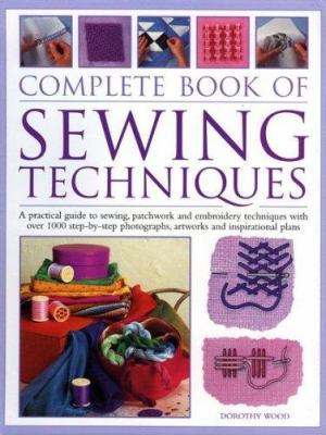 Pre-Owned Complete Book of Sewing Techniques: A Practical Guide to Sewing, Patchwork and ...