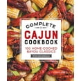 Complete Cajun Cookbook : 100 Home-Cooked Bayou Classics (Hardcover ...