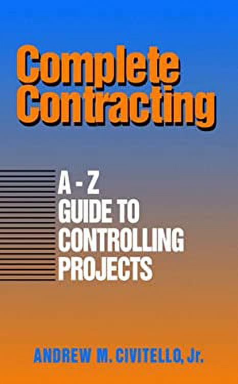 Pre-Owned Complete Contracting: A to Z Guide to Controlling Projects (Hardcover) 0070113548 ...