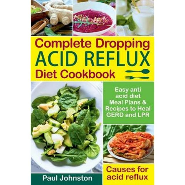Pre-Owned Complete Dropping Acid Reflux Diet Cookbook: Easy Anti Acid ...