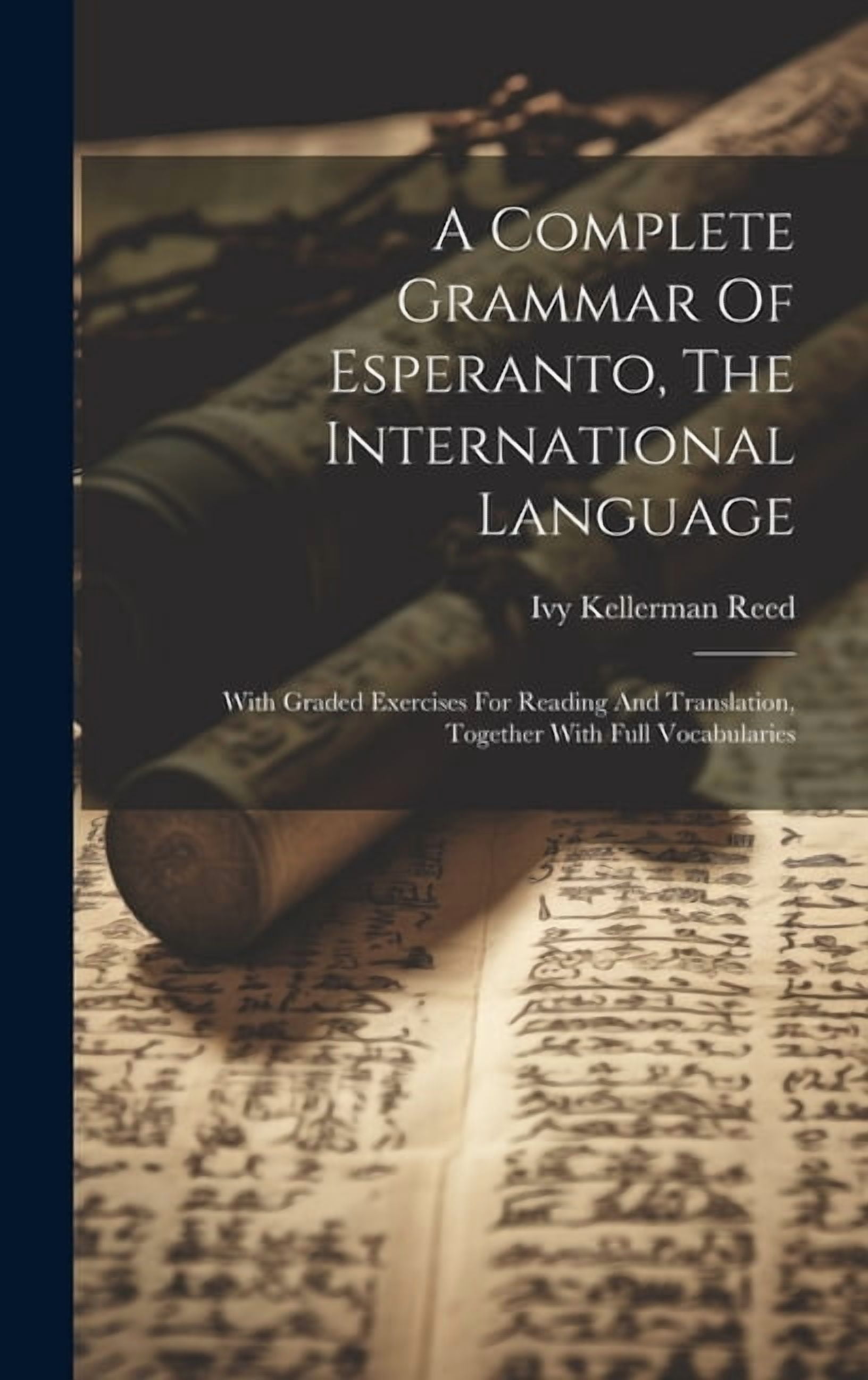 A Complete Grammar Of Esperanto, The International Language: With ...