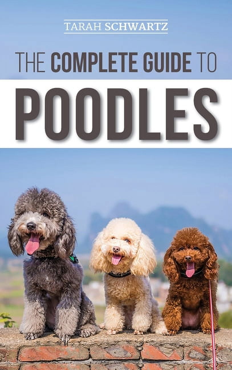 The Complete Guide to Poodles: Standard, Miniature, or Toy - Learn ...