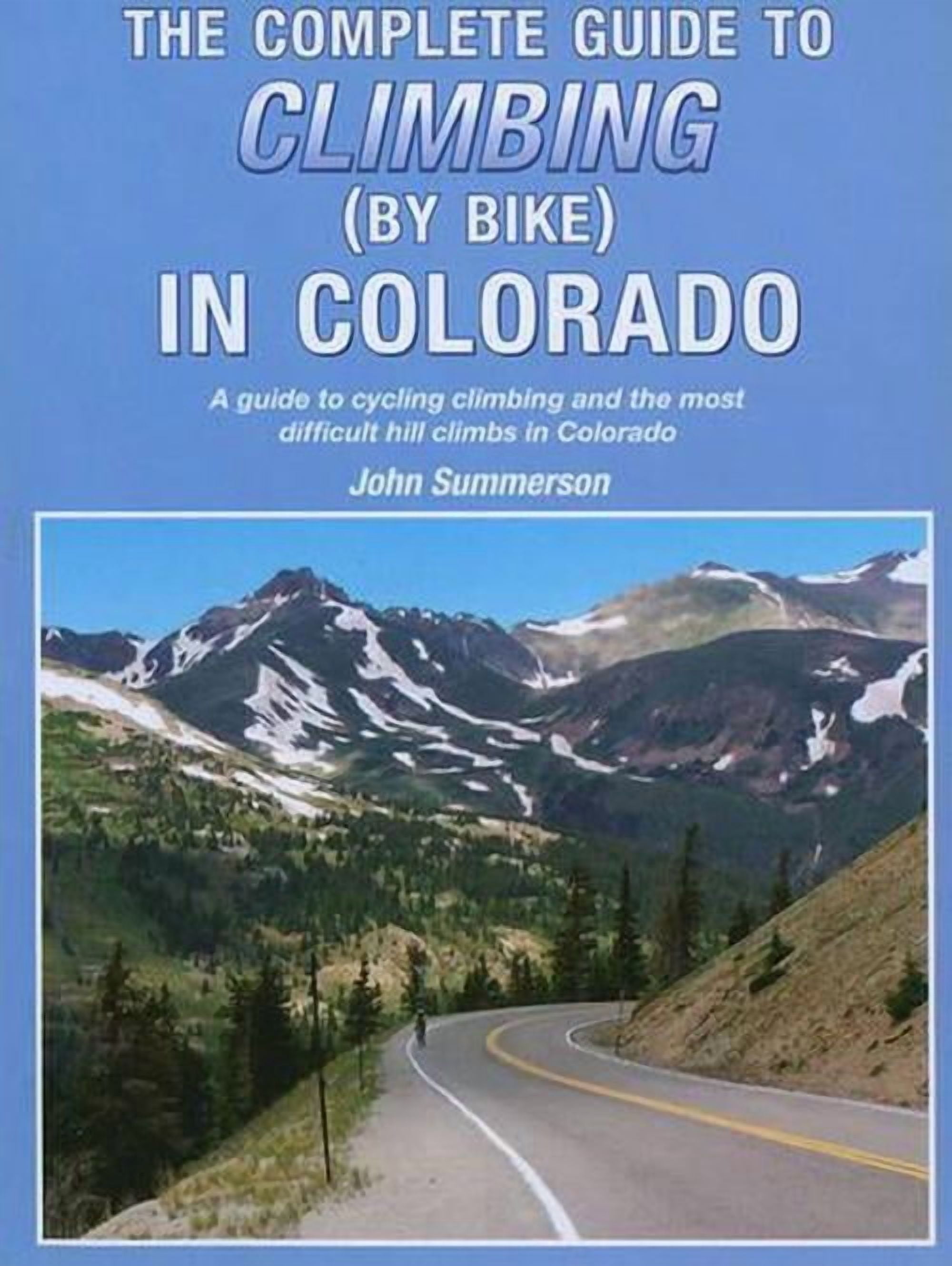 Complete Guide to Climbing by Bike in Colorado : A Guide to Cycling ...