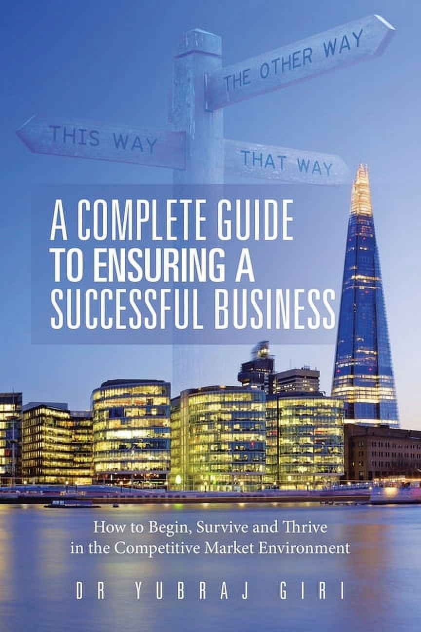 Complete Guide to Ensuring a Successful Business : How to Begin ...