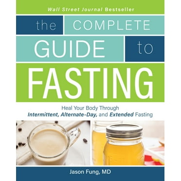 The Complete Guide to Fasting: Heal Your Body Through Intermittent ...