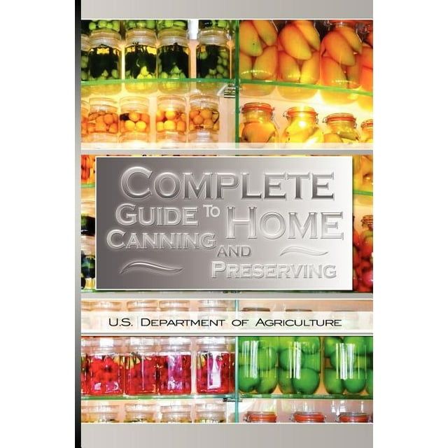 Complete Guide To Home Canning And Preserving - Walmart.com