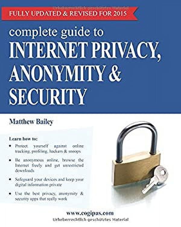 Complete Guide To Internet Privacy Anonymity And Security